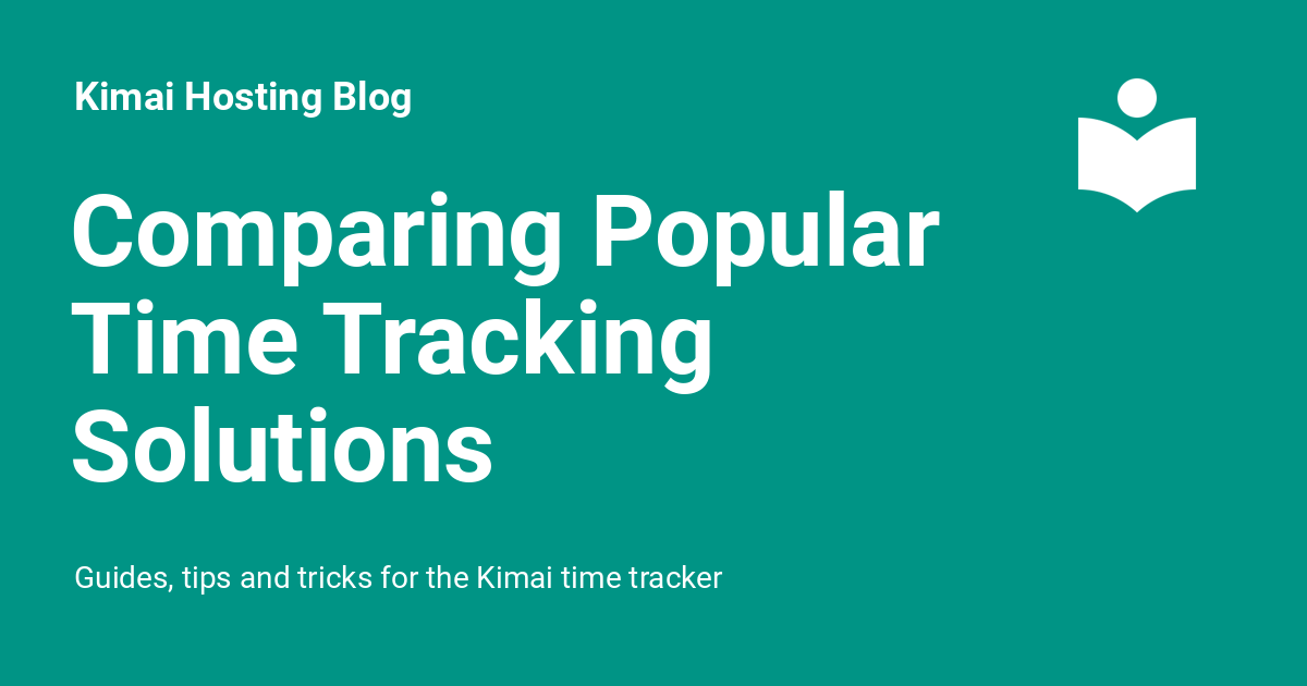Comparing Popular Time Tracking Solutions - Kimai Hosting Blog